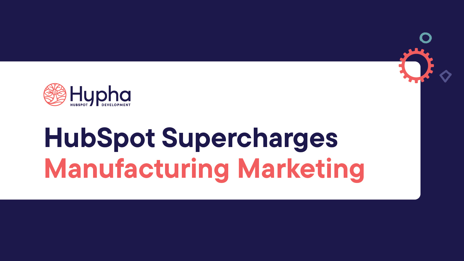 Marketing & Tech Solutions For The Manufacturing Industry | Hypha ...